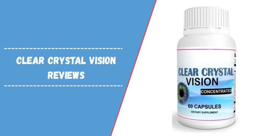 Clear Crystal Vision Reviews: Can It Improve Eyesight?