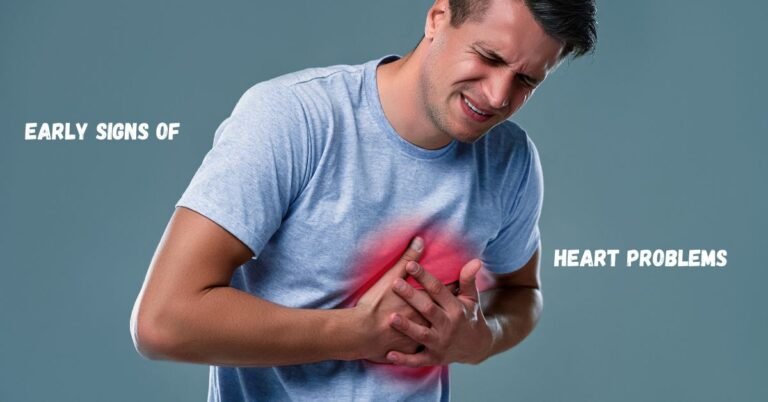 What Are The Early Signs of Heart Problems?